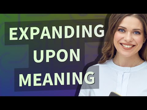 Expanding upon | meaning of Expanding upon