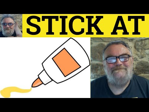 🔵 Stick At Meaning - Stick At Examples - Phrasal Verbs - Stick At Nothing Defined