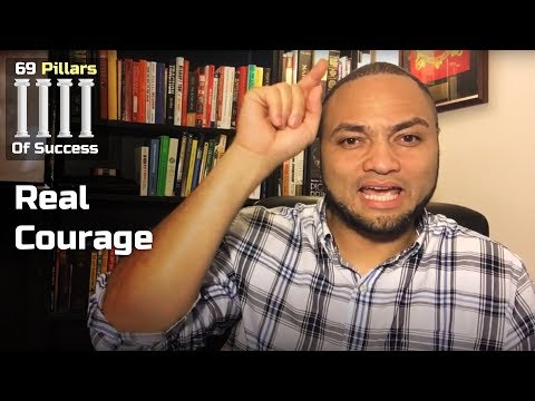 The Real Definition Of Courage | The 69 Pillars Of Success