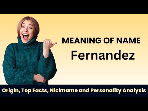 Fernandez Name Facts, Meaning, Personality, Nickname, Origin, Popularity, Similar Names and Poetry