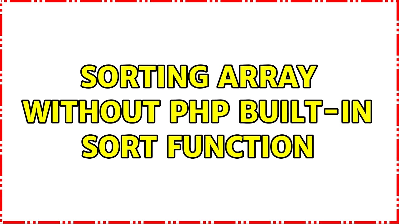 sorting array without php built-in sort function