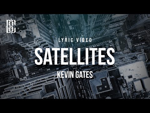 Kevin Gates - Satellites | Lyrics