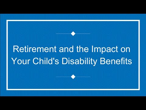 Retirement and the Impact on Your Child's Benefits Workshop