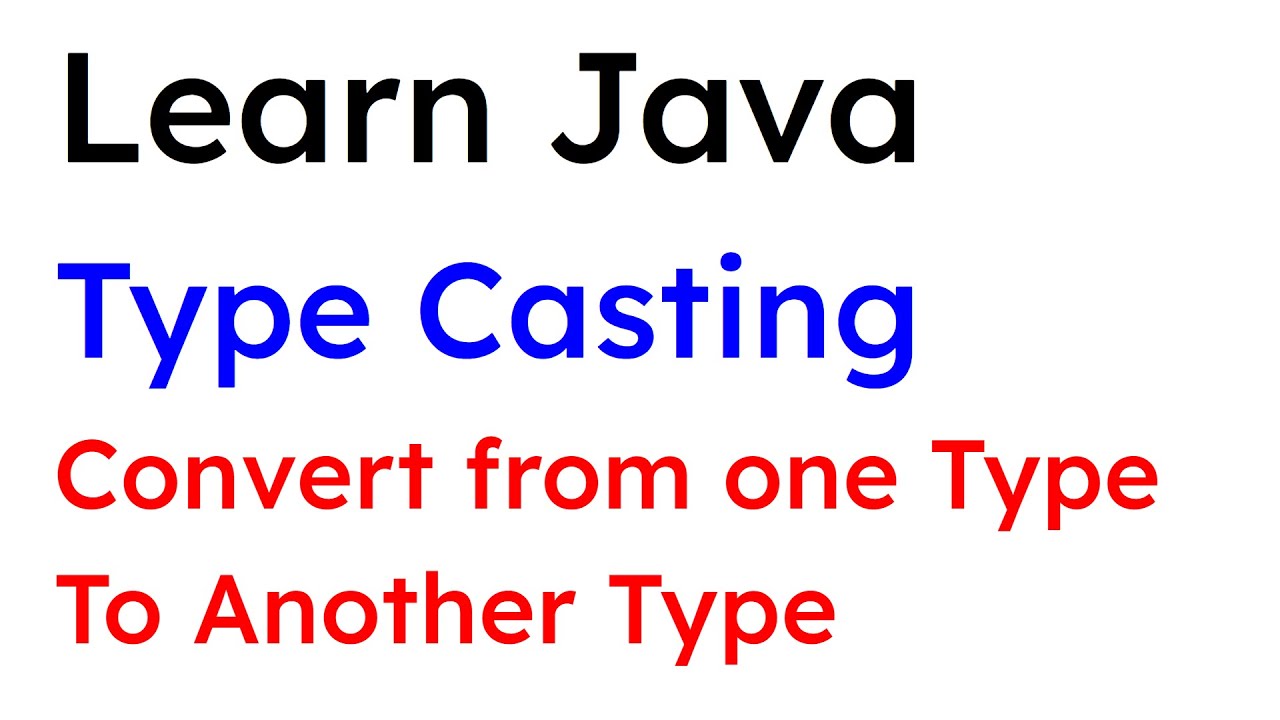 Learn Java Type Casting or Type Conversion - Java Tutorial