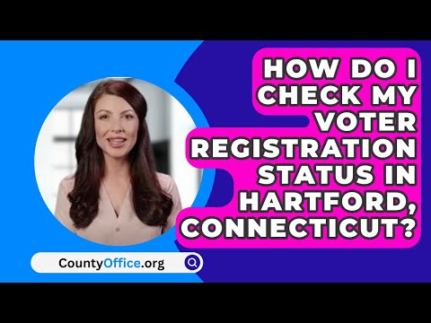 How Do I Check My Voter Registration Status In Hartford, Connecticut? - CountyOffice.org