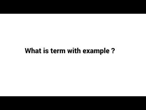 What is term with example ? (Easy words)