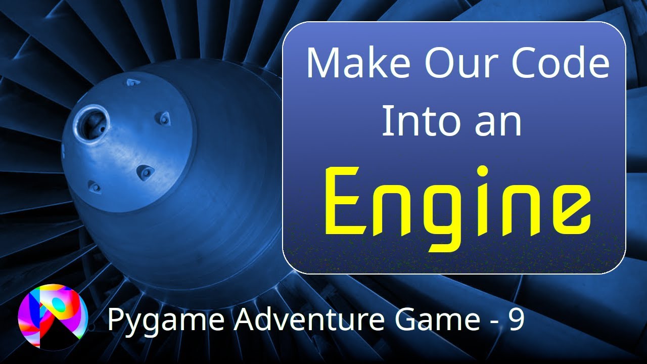 Make Our Code Into an Engine - Adventure Game in Pygame - 9