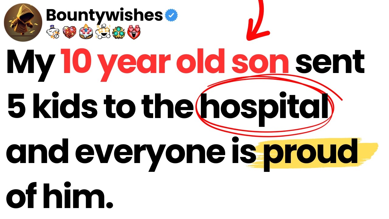 My 10 year old son sent 5 kids to the hospital and everyone is proud of him.