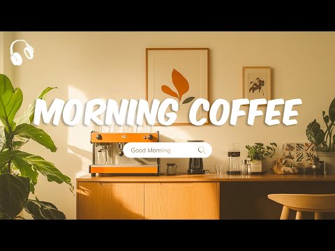 Positive Morning Coffee Vibes ☀️ Chill Playlist to Start Your Day Right