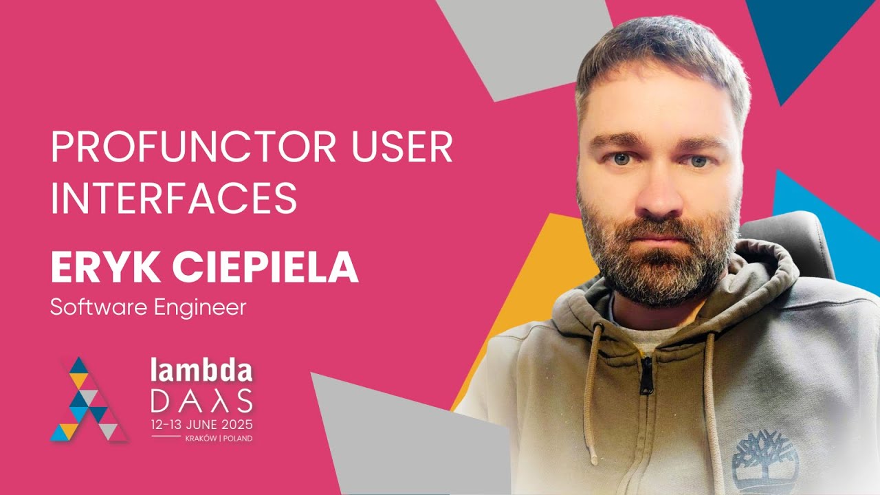 Profunctor User Interfaces - Eryk Ciepiela | Lambda Days 2025