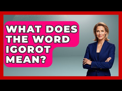 What Does The Word Igorot Mean? - Exploring Southeast Asia