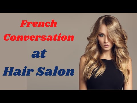 French Conversation at Hair Salon | Salon de coiffure Conversation en Français