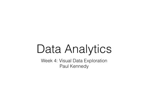 Data Analytics: Week 4 : Visual Data Exploration