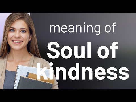 Understanding the Phrase "Soul of Kindness"