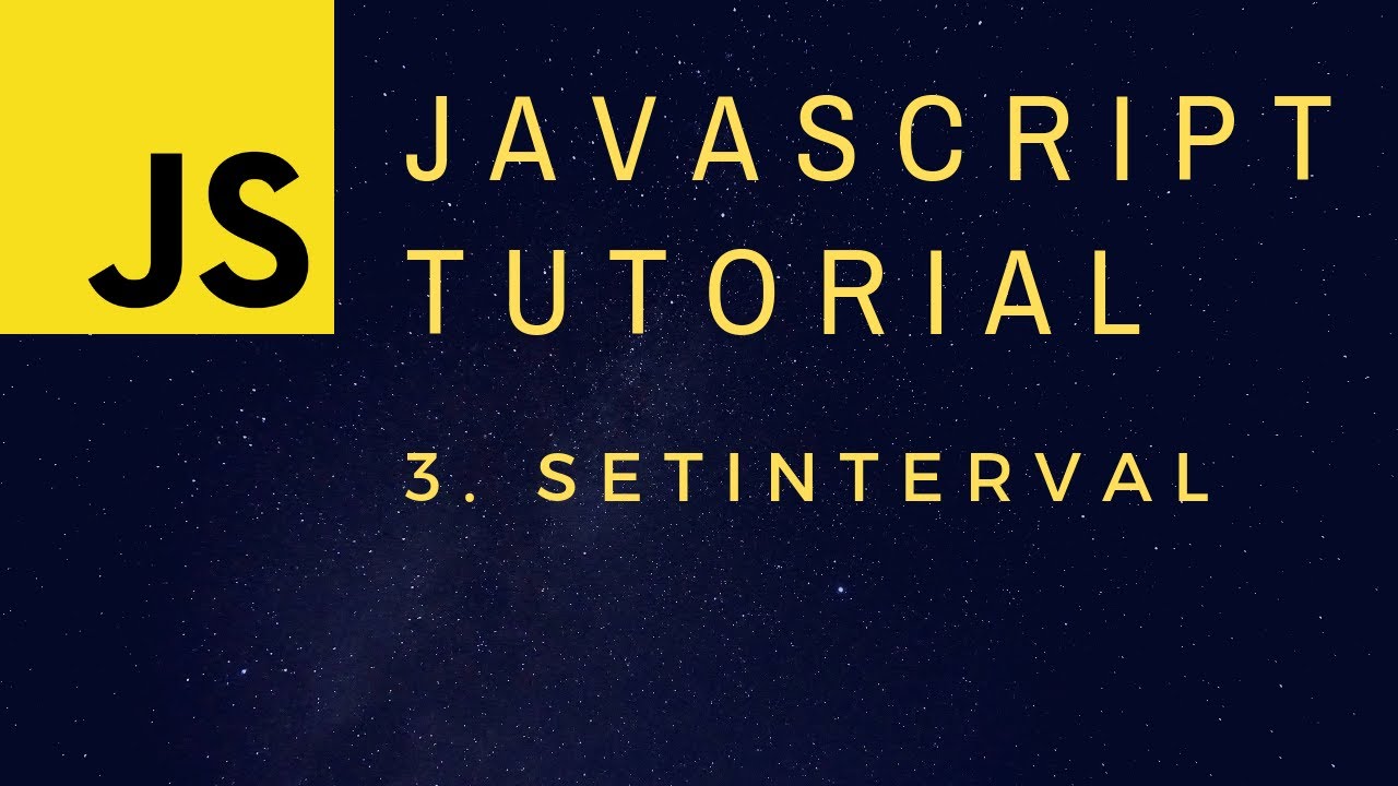 Running functions on an Interval with setInterval - JavaScript Programming Basics p.3