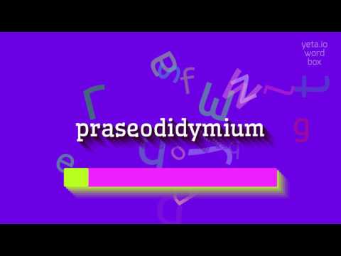 PRASEODIDYMIUM - HOW TO PRONOUNCE IT?