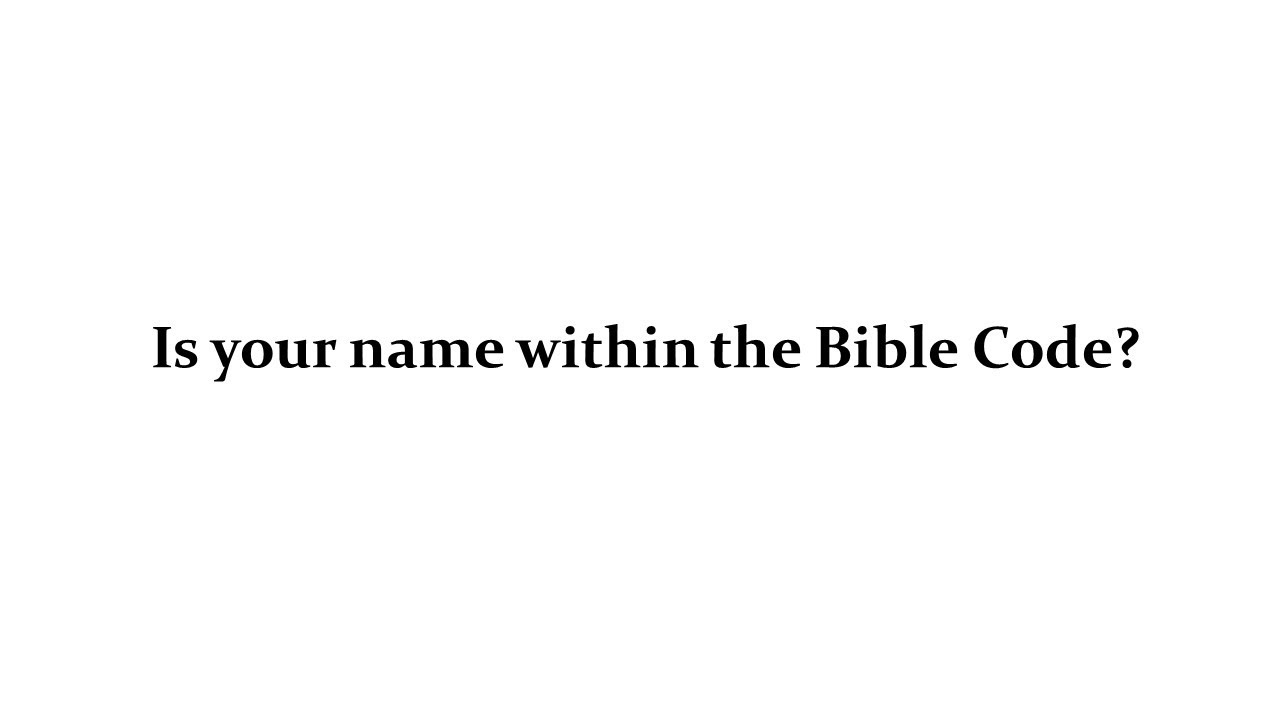 Is your name within the Bible codes?