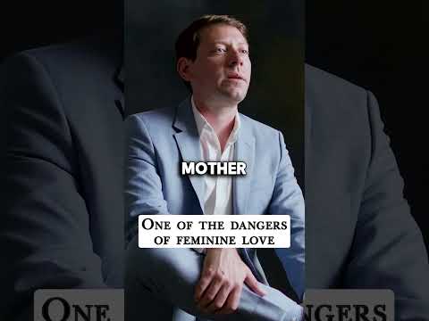 One of the dangers of feminine love