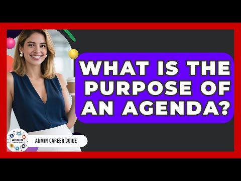 What Is The Purpose Of An Agenda? - Admin Career Guide
