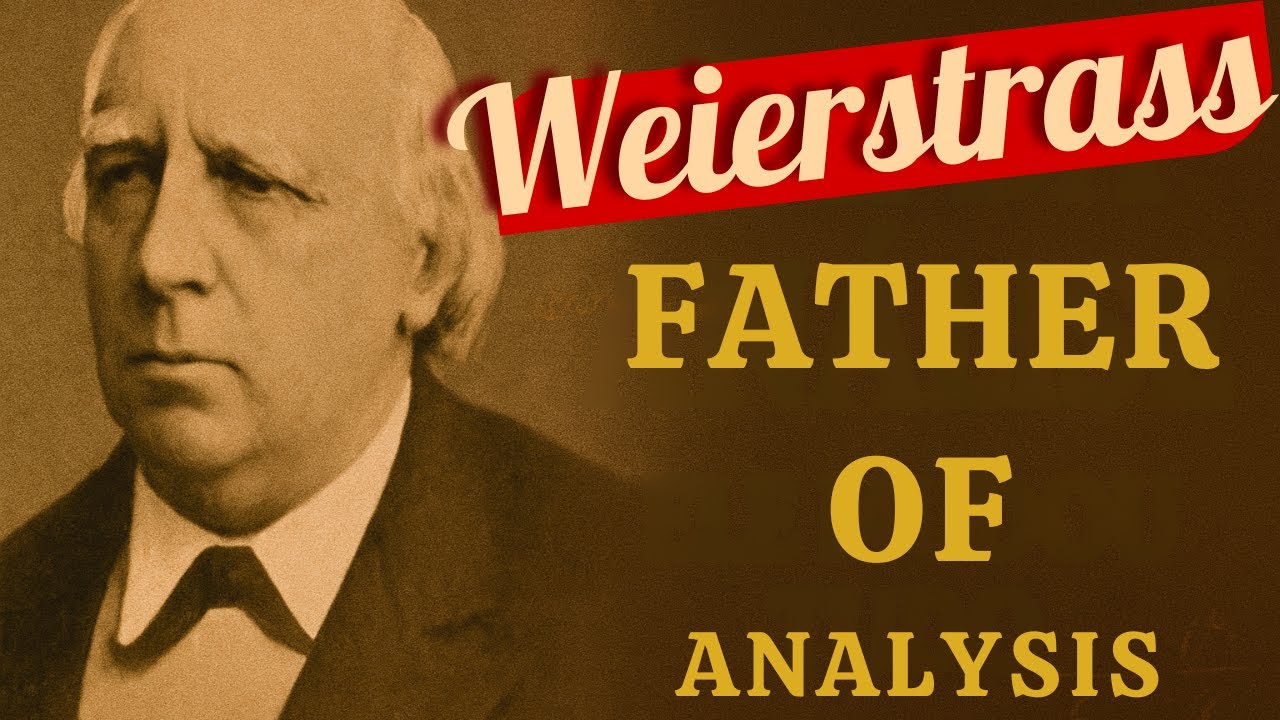 Weierstrass: The Father of Mathematical Analysis | The Brilliant and Tragic Story
