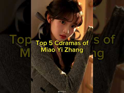 Top 10 Cdramas of Miao Yi Zhang | Most viewed | TrendingWorld