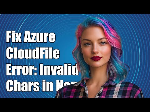 Fixing Azure CloudFile Error: 'The Specified Resource Name Contains Invalid Characters'