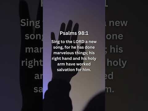 Psalm 98:1 - Sing a New Song to the Lord! ????????