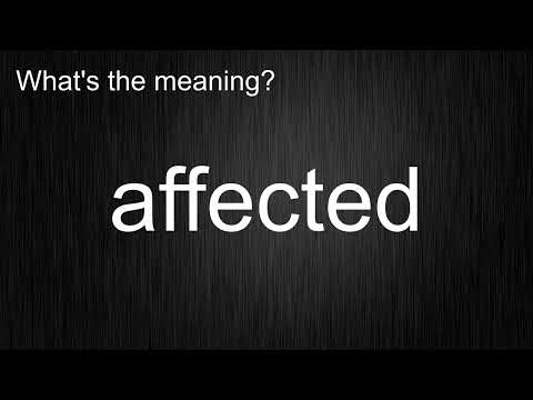 What's the meaning of "affected", How to pronounce?