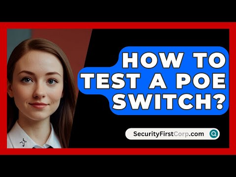 How To Test A PoE Switch? - SecurityFirstCorp.com