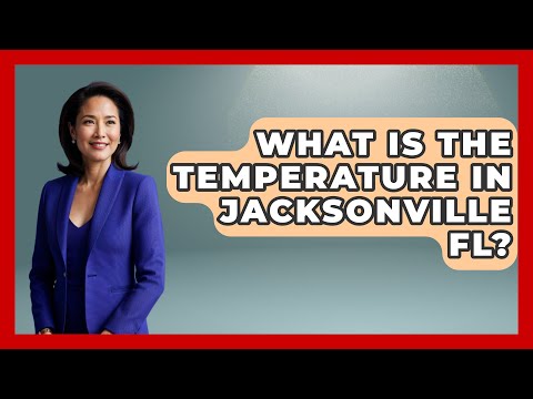 What Is The Temperature In Jacksonville FL? - Weather Watchdog
