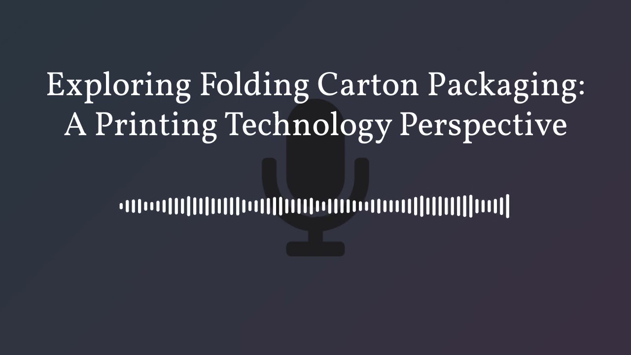 Exploring Folding Carton Packaging: A Printing Technology Perspective