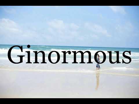 How To Pronounce Ginormous🌈🌈🌈🌈🌈🌈Pronunciation Of Ginormous