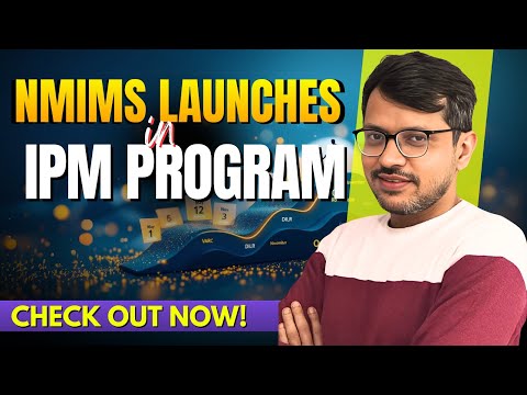 NMIMS Launches IPM 2025 | New BBA+MBA Program | All You Need to Know