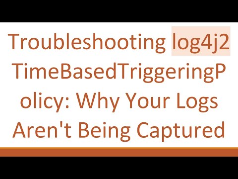 Troubleshooting log4j2 TimeBasedTriggeringPolicy: Why Your Logs Aren't Being Captured
