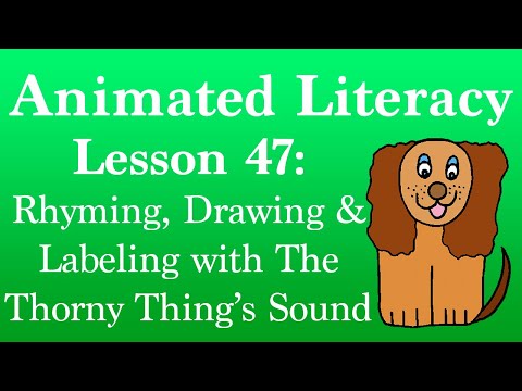 Animated Literacy Lesson 47: Rhyming, Drawing, and Labeling with The Thorny Thing's Sound