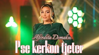 Teksti i këngës Pse Kërkon Tjetër nga Aferdita Demaku