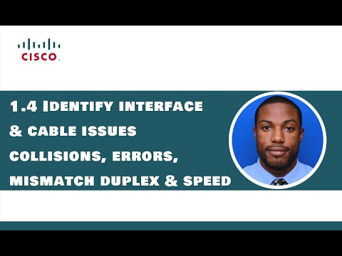 1.4 Identify interface and cable issues collisions, errors, mismatch duplex, and or speed - CCNA