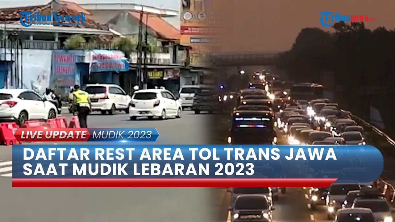 Daftar Rest Area Tol Trans Jawa saat Mudik Lebaran 2023 Ada Tipe A, B ...