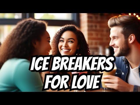 Start Your Love Journey with These 5 Ice Breakers