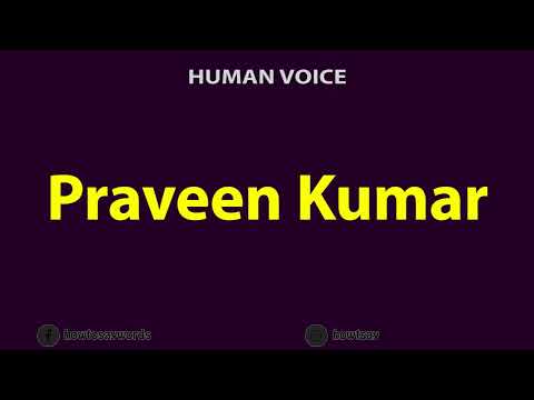 How To Pronounce Praveen Kumar