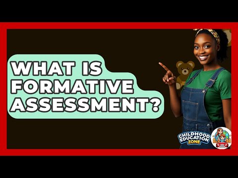 What Is Formative Assessment? - Childhood Education Zone