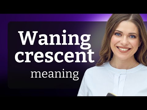 Understanding the "Waning Crescent": A Guide to Lunar Phases