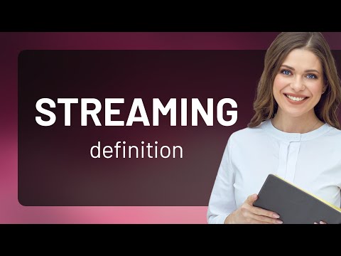 Streaming — what is STREAMING meaning