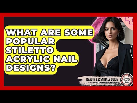 What Are Some Popular Stiletto Acrylic Nail Designs? - Beauty Essentials Guide