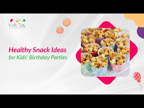 Healthy Snack Ideas for Kids' Birthday Parties