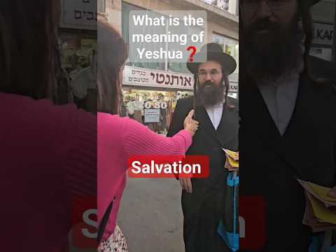 What is the meaning of Yeshua? Salvation. Preaching the gospel of Jesus to Orthodox jew. #jerusalem