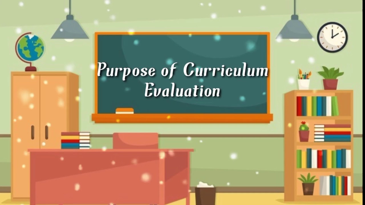 CURRICULUM EVALUATION AND REASONS FOR EVALUATION