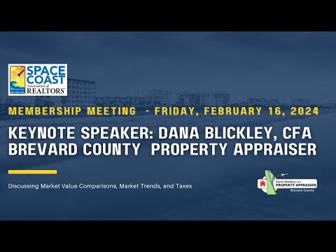 Brevard County Property Appraiser Update with BCPAO Dana Blickley February, 16, 2024