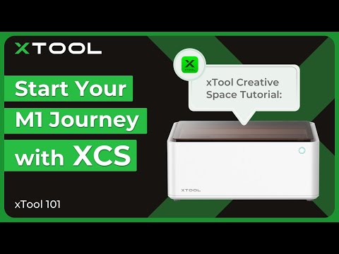 xTool Creative Space Beginner Guide for M1: Set Up Your M1| xTool 101