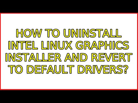 Ubuntu: How to uninstall Intel Linux Graphics Installer and revert to default drivers?